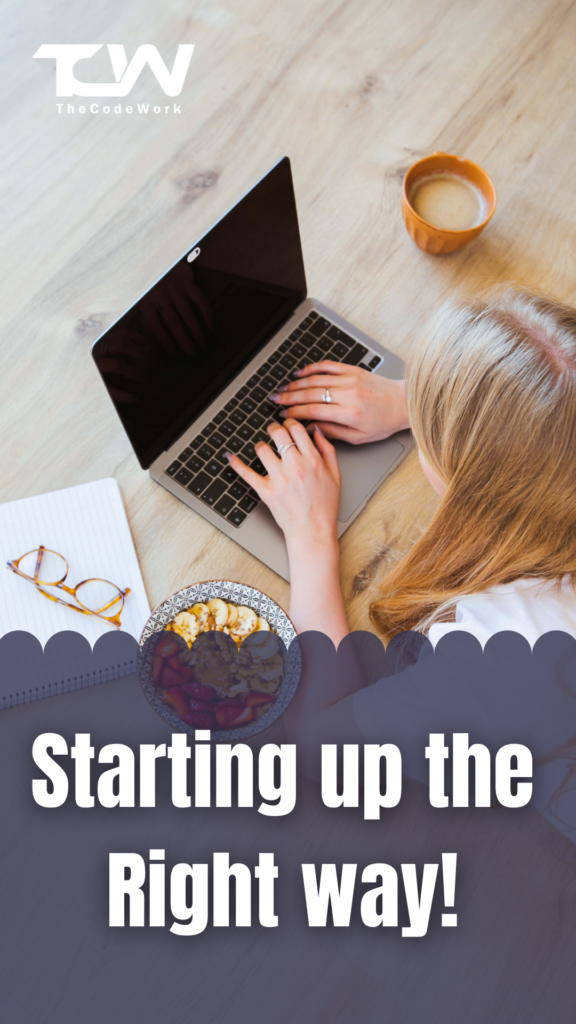 Starting Up the right way - With TheCodeWork - TheCodeWork