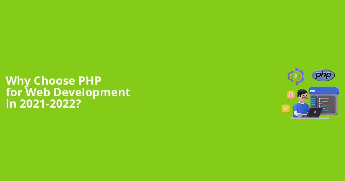 Why Choose Php For Web Development In 2021 2022 Thecodework