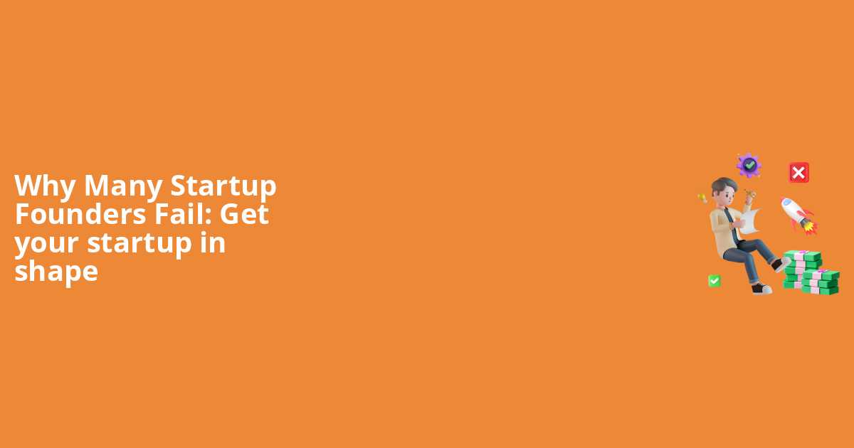Why Many Startup Founders Fail Get Your Startup In Shape Thecodework