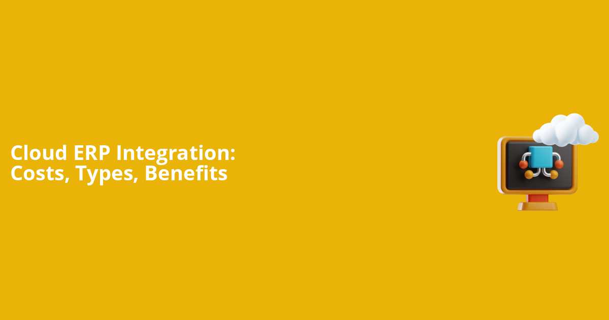 Cloud ERP Integration: Costs, Types, Benefits - TheCodeWork Cloud ERP Integration: Costs, Types, Benefits - TheCodeWork