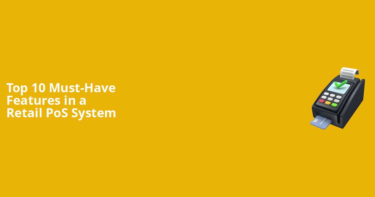 Top 10 Must-Have Features in a Retail PoS System - TheCodeWork