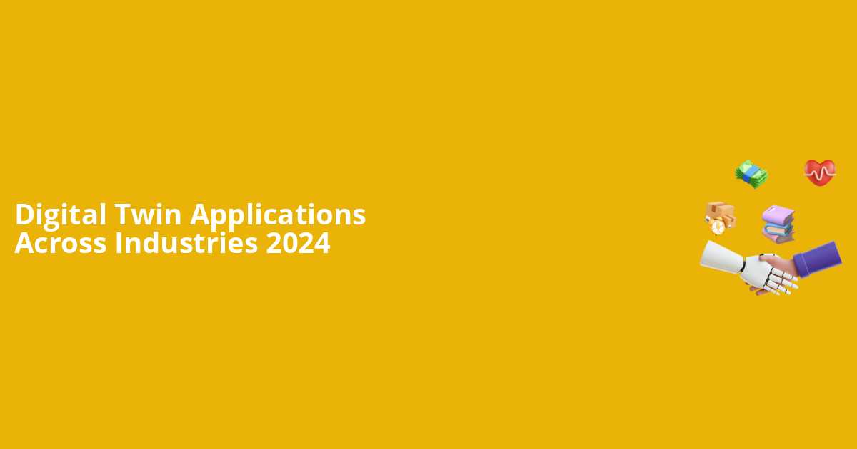 Digital Twin Applications Across Industries 2024 - TheCodeWork