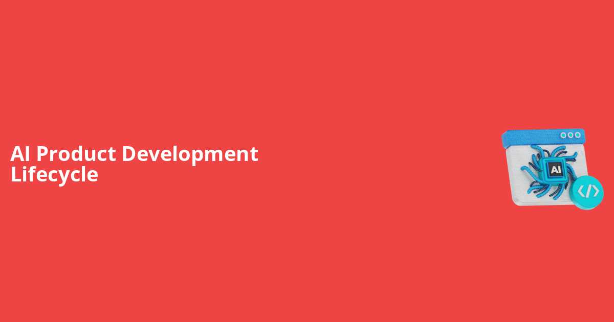 Ai Product Development Lifecycle Thecodework