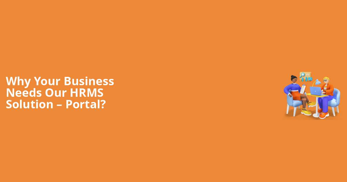 Why Your Business Needs Our HRMS Solution – Portal? - TheCodeWork Why Your Business Needs Our HRMS Solution – Portal? - TheCodeWork