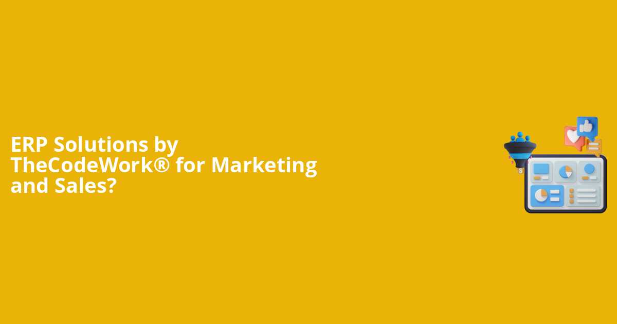 Erp Solutions By Thecodework® For Marketing And Sales Thecodework
