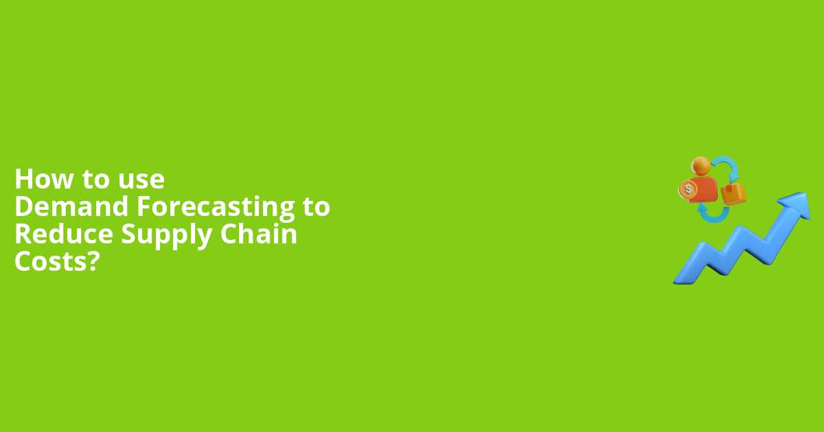 How To Use Demand Forecasting To Reduce Supply Chain Costs Thecodework